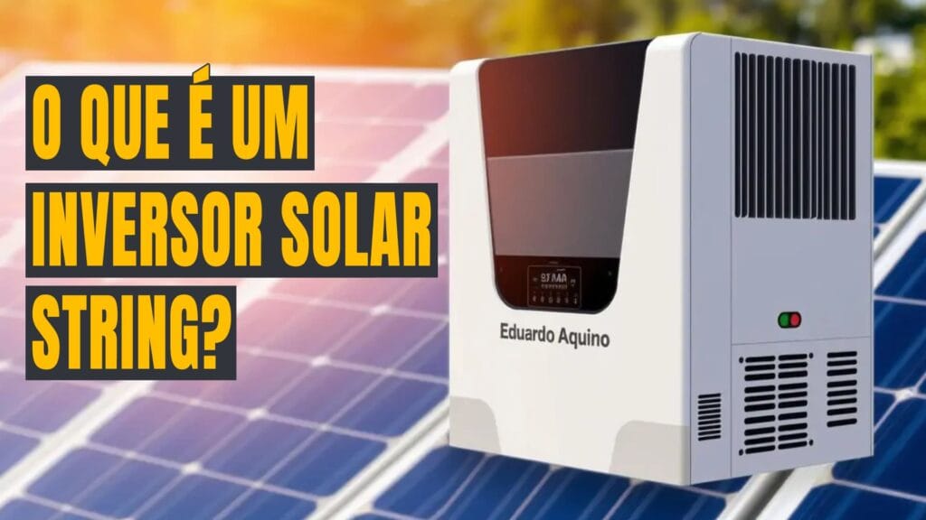 O que é Inversor Solar String e como Funciona